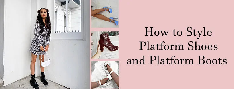 How to Style Platform Shoes & Platform Boots